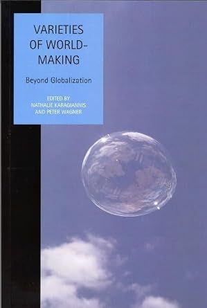 Buy Varieties of World Making – Beyond Globalisation: Beyond ...