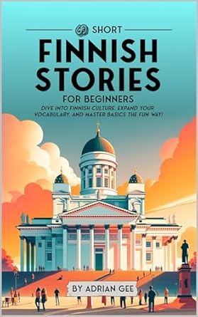 69 Short Finnish Stories for Beginners: Dive Into Finnish Culture ...