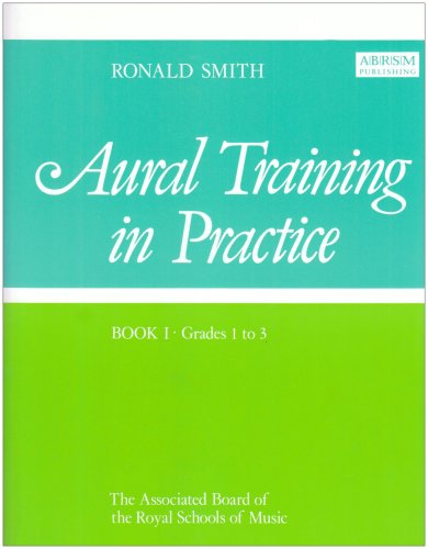 Aural Training in Practice, Book 1, Grades 1 to 3: Ronald Smith ...