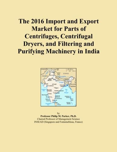 The 2016 Import and Export Market for Parts of Centrifuges, Centrifugal ...