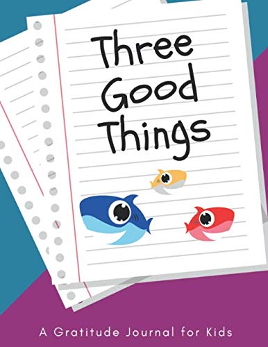 Three Good Things: Daily Gratitude Journal for Kids: Williams, Abby ...