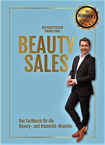 BEAUTY SALES / Das Fachbuch für die Beauty- und Kosmetik-Branche - Thomas Dahl, Thomas Dahl ...