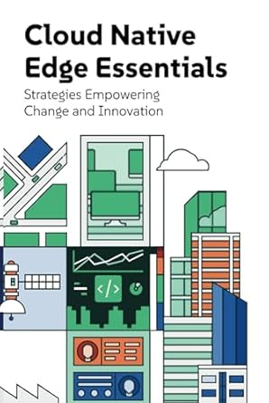 Amazon.com: Cloud Native Edge Essentials: Strategies Empowering Change and Innovation ...