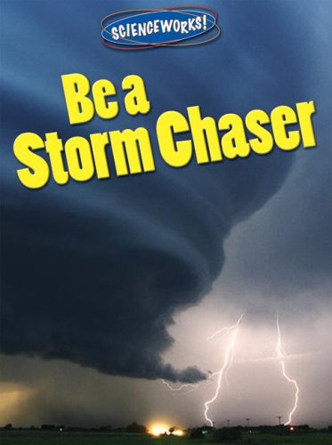 Be a Storm Chaser (Scienceworks!): Dreier, David: 9780836889291: Amazon ...