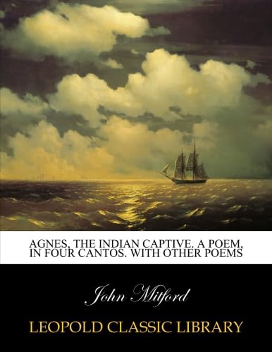 Amazon.com: Agnes, the Indian captive. A poem, in four cantos. With ...