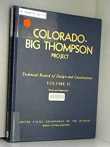 COLORADO - BIG THOMPSON PROJECT. Constructed 1938-56. Technical Record ...