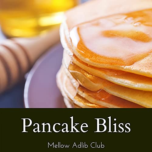 Pancake Bliss by Mellow Adlib Club on Amazon Music - Amazon.co.uk