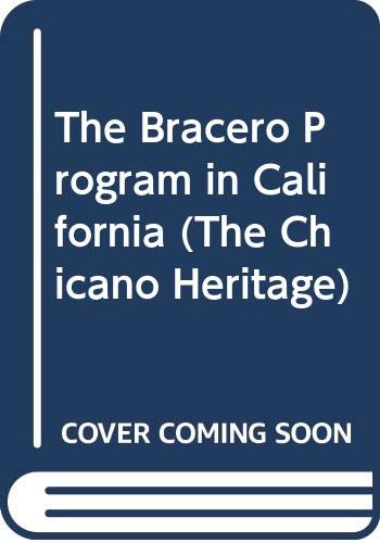Buy The Bracero Program in California (The Chicano Heritage) Book ...