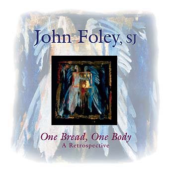 john foley sj - one bread one body a retrospective - Amazon.com Music