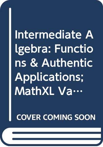 Intermediate Algebra: Functions & Authentic Applications; MathXL ...