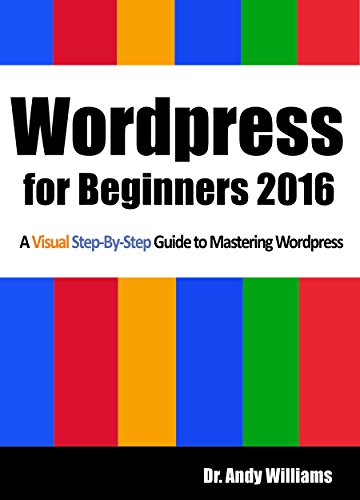 Wordpress for Beginners 2016: A Visual Step-by-Step Guide to Mastering Wordpress eBook ...