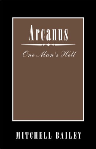 Arcanus: One Man's Hell: Bailey, Mitchell: 9781401000240: Amazon.com: Books
