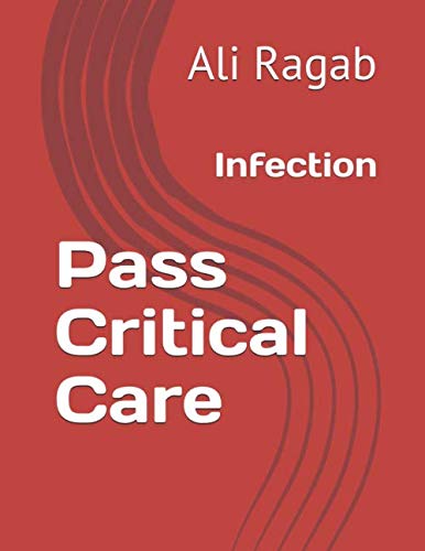 Pass Critical Care: Infection: Ragab, Ali: 9781697633467: Amazon.com: Books