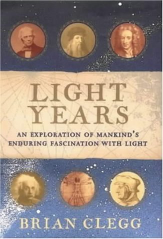 Light Years: An Exploration of Mankind's Enduring Fascination with ...