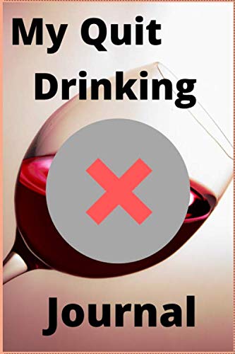 My Quit Drinking Journal: Adapted notebook to help you quit drinking ...