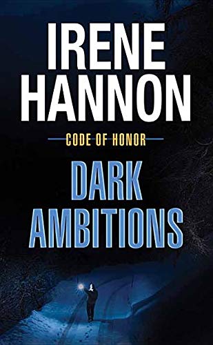 Dark Ambitions (Code of Honor, 3): Hannon, Irene: 9781643583945: Amazon.com: Books
