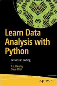 Learn Data Analysis with Python: Lessons in Coding: 9781484234853 ...