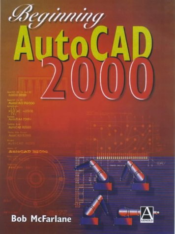 Amazon.com: Beginning AutoCAD 2000: 9780340760970: McFarlane, Bob, McFarlane, Robert: Books