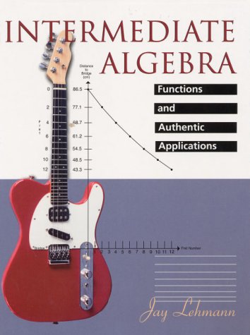 Intermediate Algebra Functions and Authentic Applications: Lehmann, Jay ...