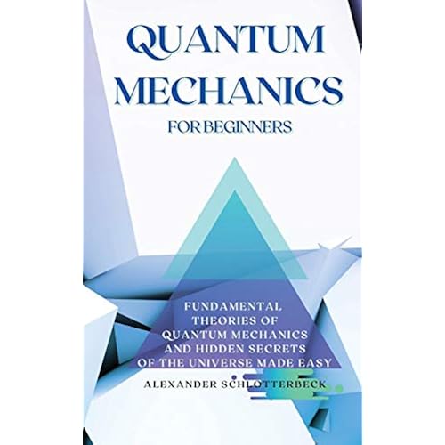 Snapklik.com : Quantum Mechanics For Beginners: Fundamental Theories Of Quantum Mechanics And ...
