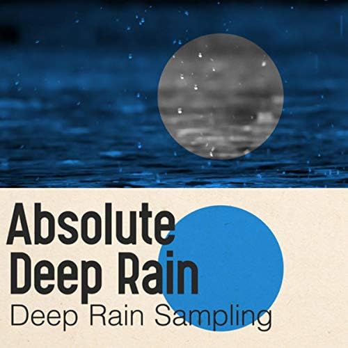Absolute Deep Rain by Deep Rain Sampling on Amazon Music - Amazon.co.uk