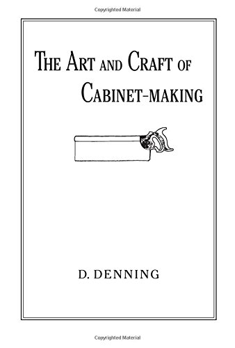 The Art & Craft of Cabinet Making: David Denning: 9781440353048: Amazon ...