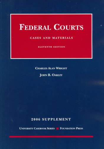 Federal Courts Cases and Materials 2006 Supplement (University Casebook ...