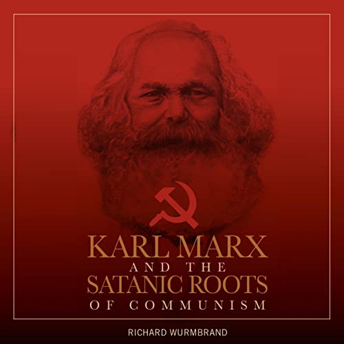 Karl Marx and the Satanic Roots of Communism (Audio Download): Richard ...