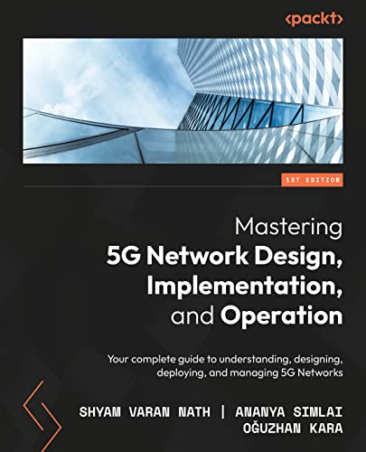 Mastering 5G Network Design, Implementation, and Operation: Your ...
