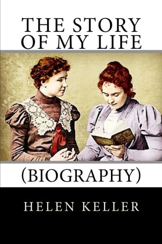 The Story of My Life: Keller, Helen: 9781518662119: Amazon.com: Books