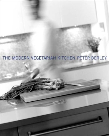 The Modern Vegetarian Kitchen: Peter Berley: 8601422773842: Amazon.com ...