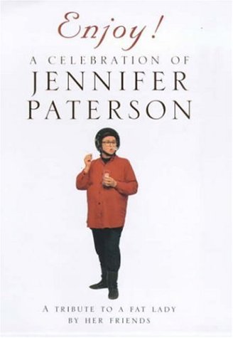 Enjoy! A Celebration of Jennifer Paterson: A Tribute to a Fat Lady by ...