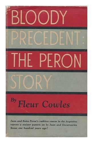 Bloody Precedent; the Peron Story: COWLES,Fleur: Amazon.com: Books