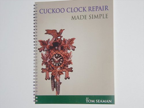 Cuckoo Clock Repair Made Simple: 9780615947839: Amazon.com: Books