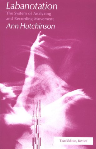 Labanotation: The System of Analyzing and Recording Movement ...