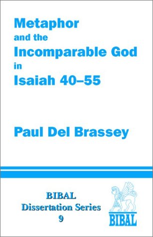 Metaphor and the Incomparable God in Isaiah 40-55: A Thesis (Bibal ...