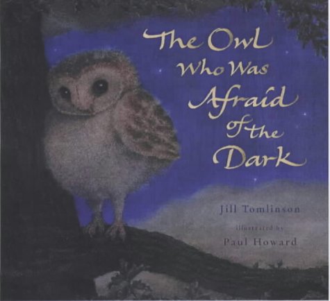 The Owl Who Was Afraid of the Dark : Tomlinson, Jill, Howard, Paul ...