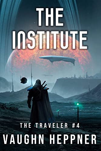Amazon.com: The Institute (The Traveler Book 4) eBook : Heppner, Vaughn: Kindle Store
