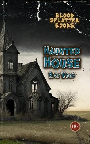 Haunted House (Blood Splatter Books): Wood, Rick: 9781916705074: Amazon ...