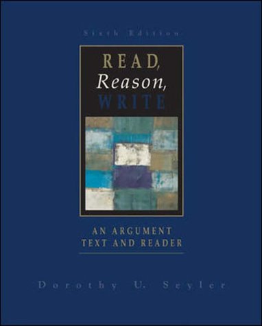 Read, Reason, Write: An Argument Text and Reader: SEYLER: 9780072415605 ...