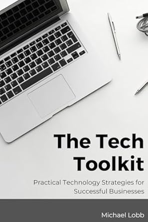 The Tech Toolkit: Practical Technology Strategies for Successful ...