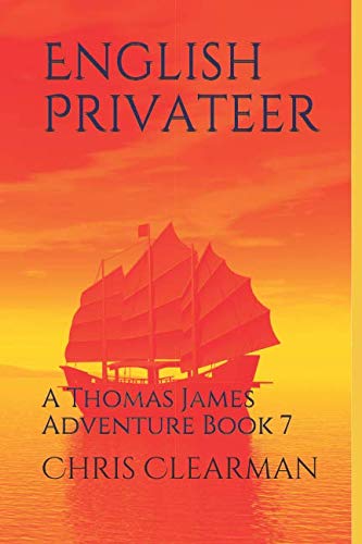 English Privateer: A Thomas James Adventure Book 7: Clearman, Chris ...