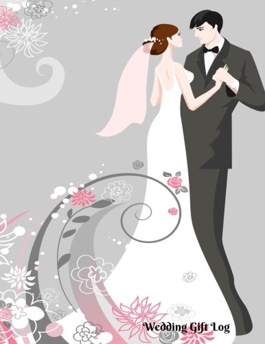 Wedding Gift Log: Present Receipt log, Organizer, Registry, Recorder ...