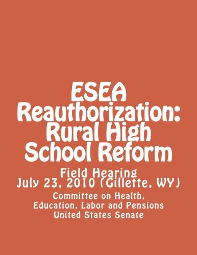 ESEA Reauthorization: Rural High School Reform: United States Senate ...