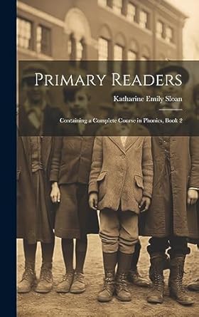 Amazon.com: Primary Readers: Containing a Complete Course in Phonics ...