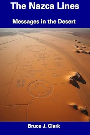 The Nazca Lines: Messages in the Desert: Clark, Bruce J.: 9798306343907 ...