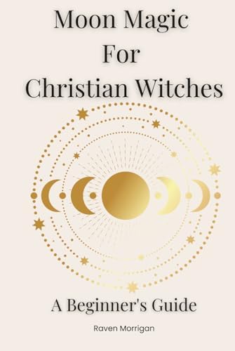 Moon Magic for Christian Witches: A Beginners Guide | Amazon.com.br