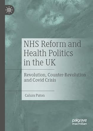 NHS Reform and Health Politics in the UK: Revolution, Counter ...