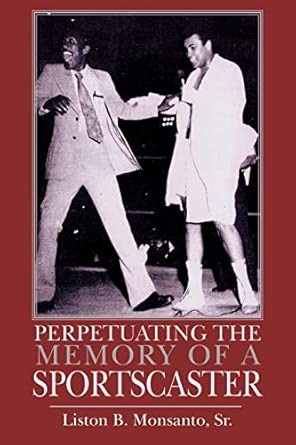 Perpetuating the Memory of a Sportscaster: Monsanto, Liston ...