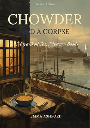 Amazon.com: Chowder and a Corpse: A Maya Croft Cozy Mystery Book 1 ...